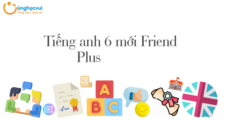 Tiếng anh 6 mới Friend Plus