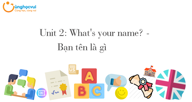 Giải bài tập - Unit 2: What's your name? - Bạn tên là gì - Tiếng Anh ...