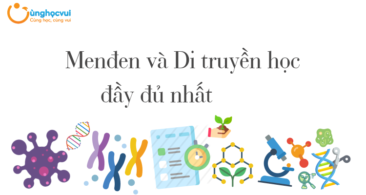 Menđen và Di truyền học đầy đủ nhất